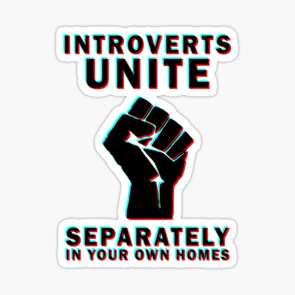 "Introverts unite separately in your own homes." Sticker for Sale by ...