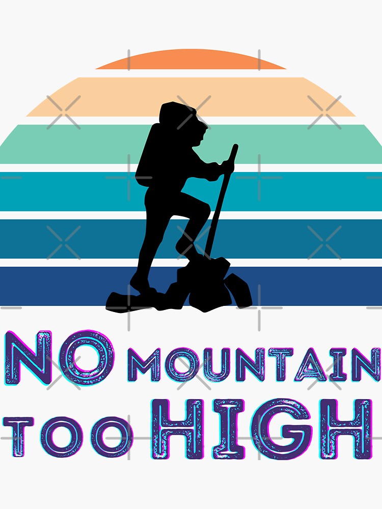 "No mountain Too high, light background, hiker, retro" Sticker for Sale ...