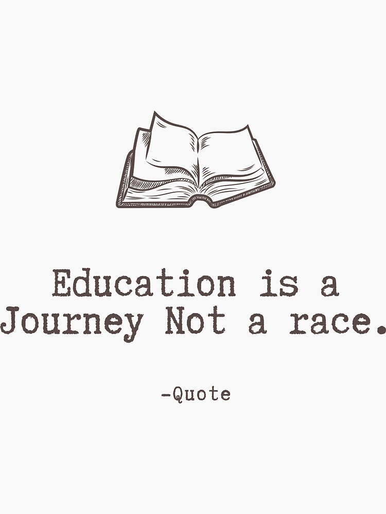 "Education Is a Journey Not a Race" Sticker for Sale by As-Shumi | Redbubble