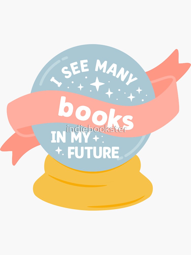 "i see many books in my future" Sticker for Sale by indiebookster ...