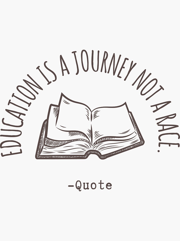 "Education is a journey not a race" Sticker for Sale by As-Shumi | Redbubble