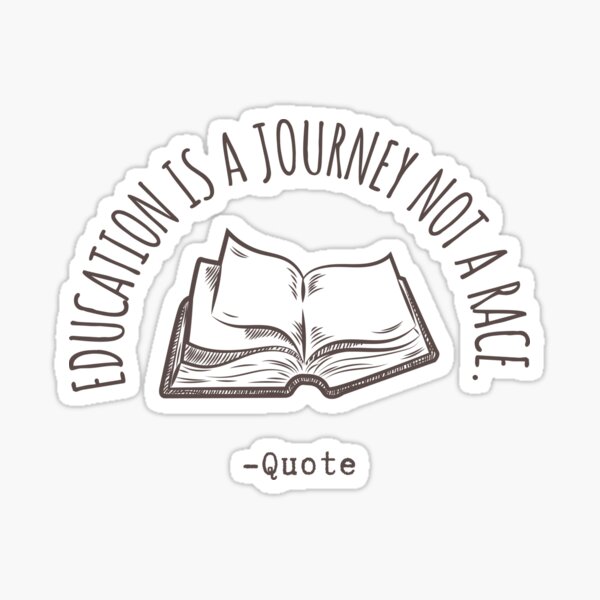 "Education is a journey not a race" Sticker for Sale by As-Shumi | Redbubble