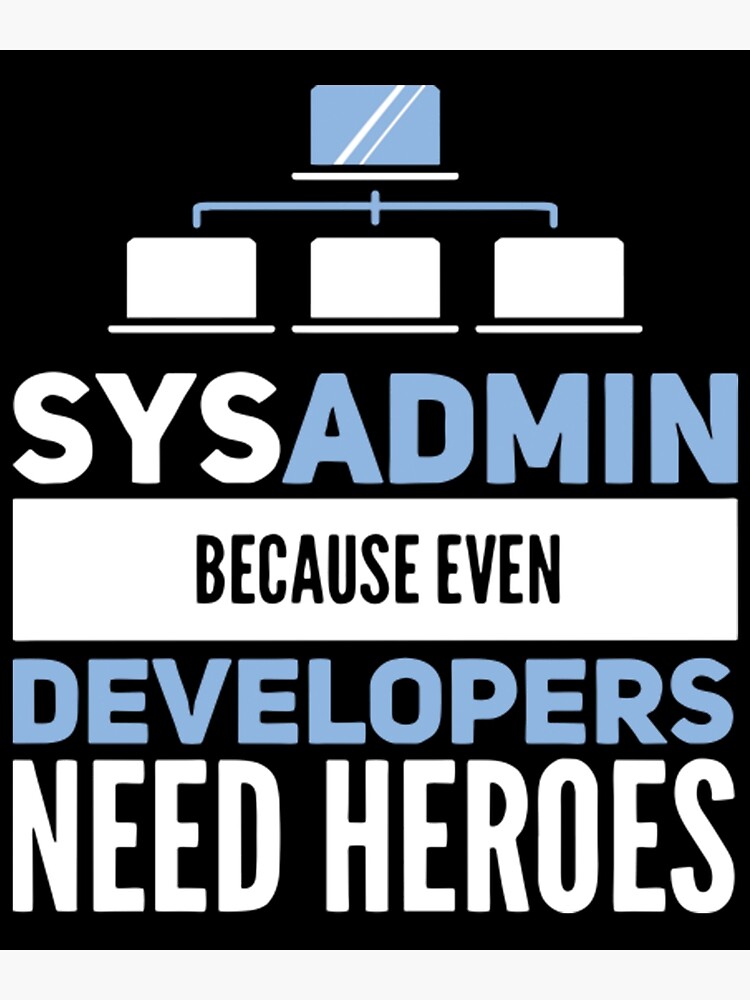Sysadmin Because Even Developers Need Heroes Admin Developer Quotes 8980