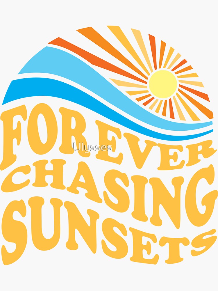 "for ever chasing sunsets" Sticker for Sale by Ouag-design23 | Redbubble