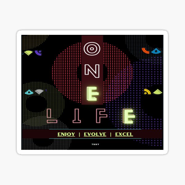 "One Life. Enjoy, Evolve, Excel. TKKY" Sticker for Sale by TokairExtra ...
