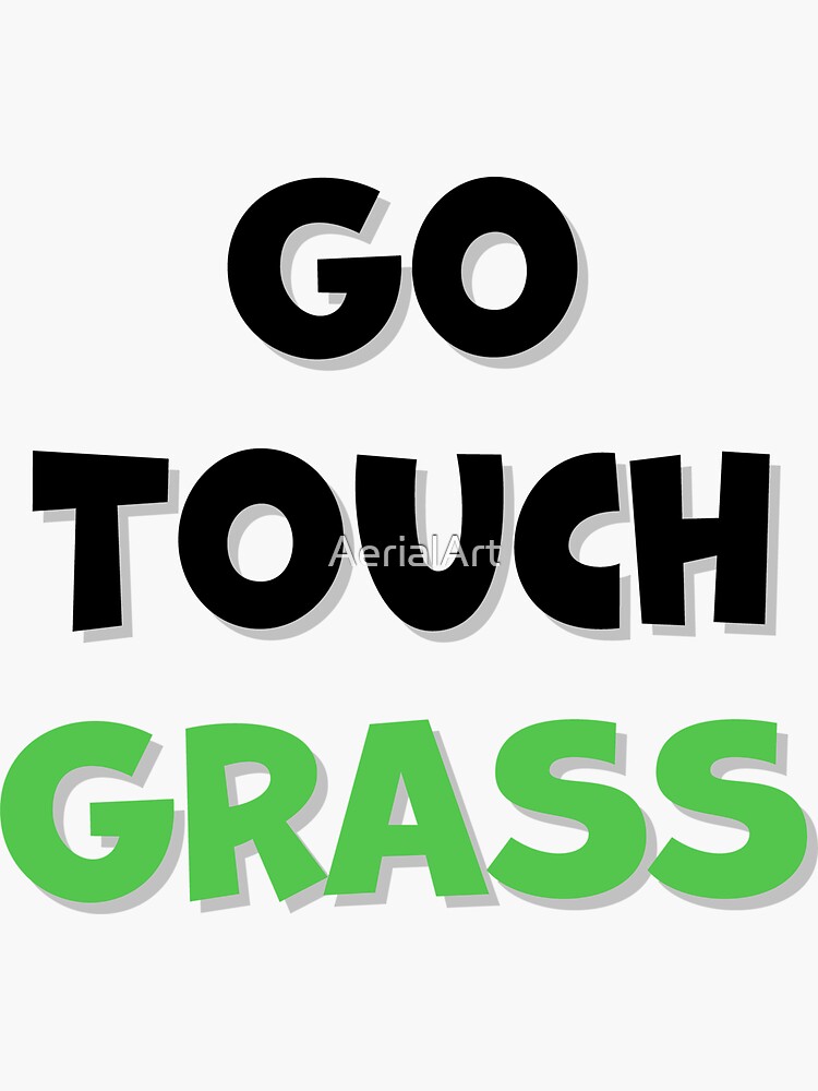 "Go Touch Grass Kid" Sticker for Sale by AerialArt | Redbubble