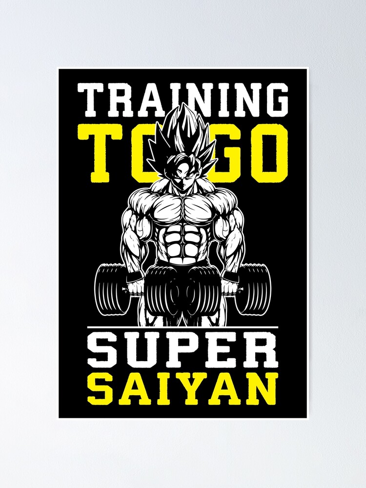 "Training To Go Super Saiyan - Anime Gym Motivational" Poster for Sale ...