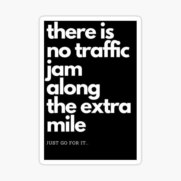 "There is no traffic jam along the extra mile" Sticker for Sale by ...