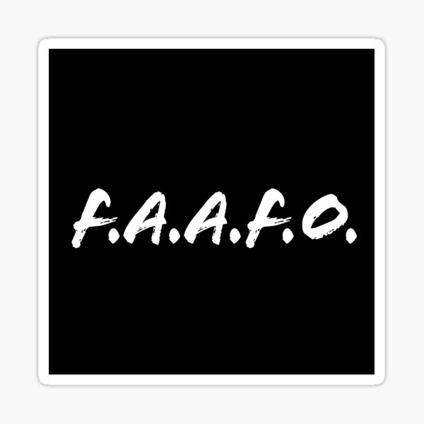 "F@ck around and find out " Sticker for Sale by fristsmokie | Redbubble