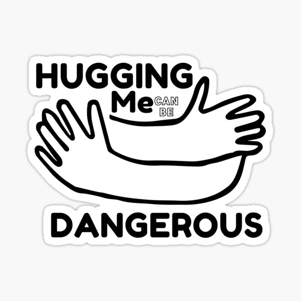 "Hugging Me can Be Dangerous" Sticker for Sale by As-Shumi | Redbubble