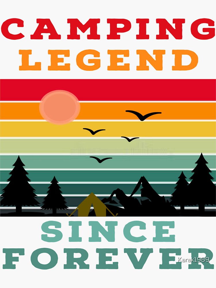 "Camping Legend Since Forever" Sticker for Sale by Karak1989 | Redbubble