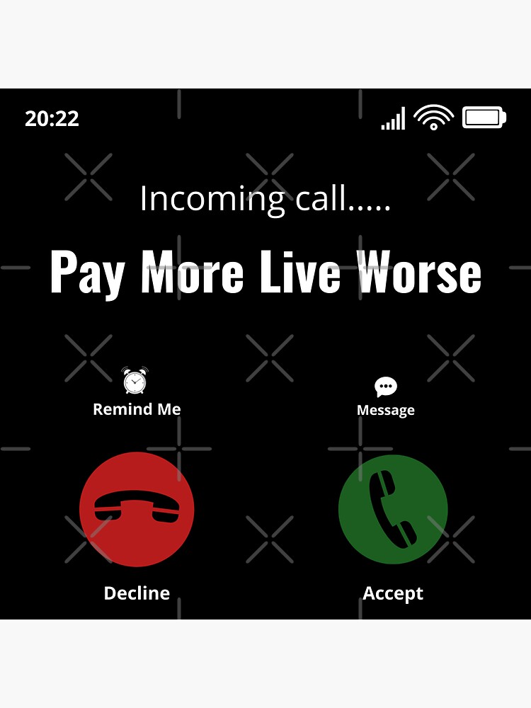 "Incoming Call Pay More Live Worse- Pay More Live Worse Call Screen ...