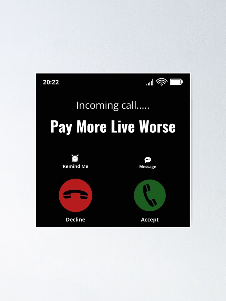 "Incoming Call Pay More Live Worse- Pay More Live Worse Call Screen ...