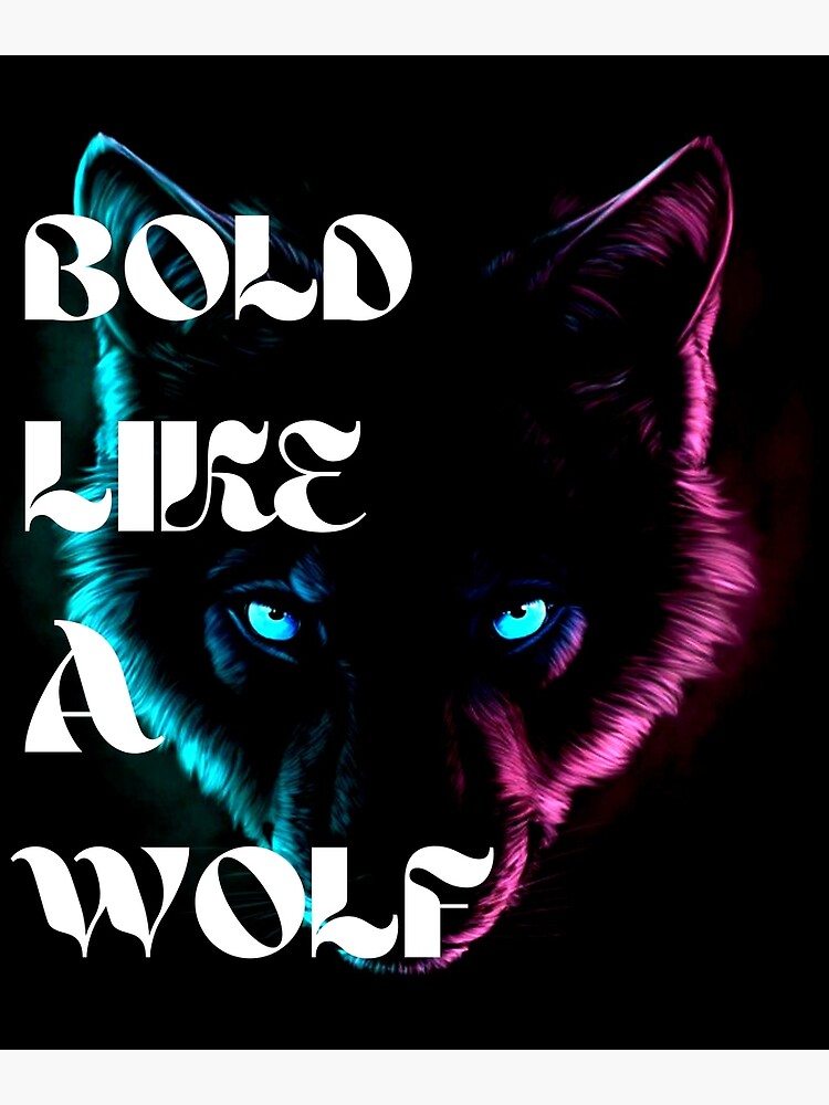 "Very Bold Like A Wolf" Poster for Sale by KidDollar | Redbubble