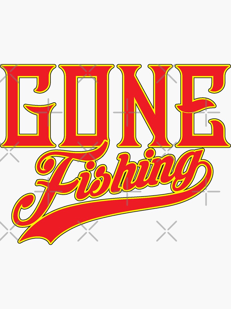 "Gone Fishing Be Back whenever - Gone Fishing" Sticker for Sale by ...