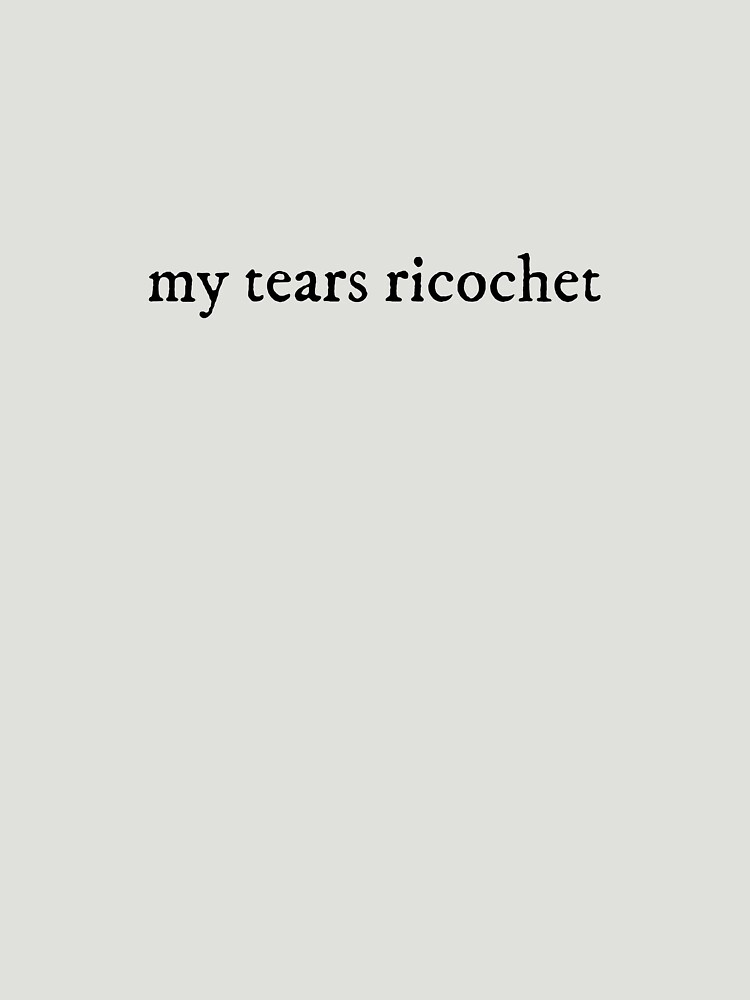"my tears ricochet Taylor Swift" T-shirt for Sale by BoldNFresh ...