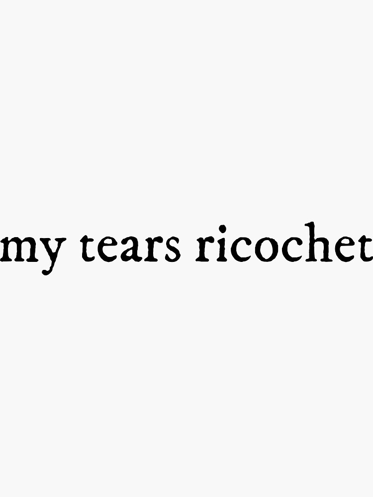 "my tears ricochet Taylor Swift" Sticker for Sale by BoldNFresh | Redbubble