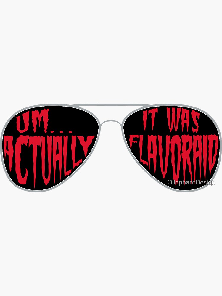 "Um actually, it was flavoraid." Sticker for Sale by OllephantDesign ...