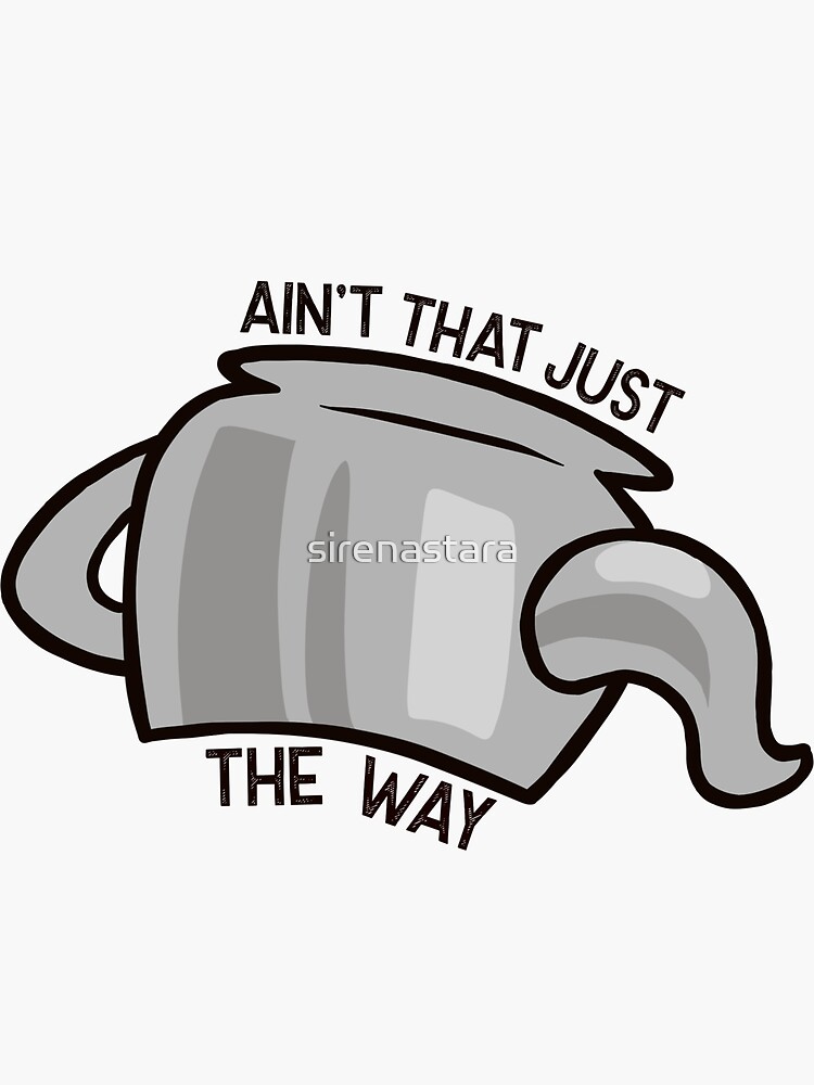"Ain't That Just The Way" Sticker for Sale by sirenastara | Redbubble