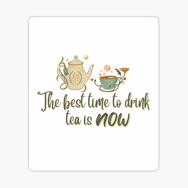 "The best time to drink tea is now | Funny tea meme" Sticker for Sale ...