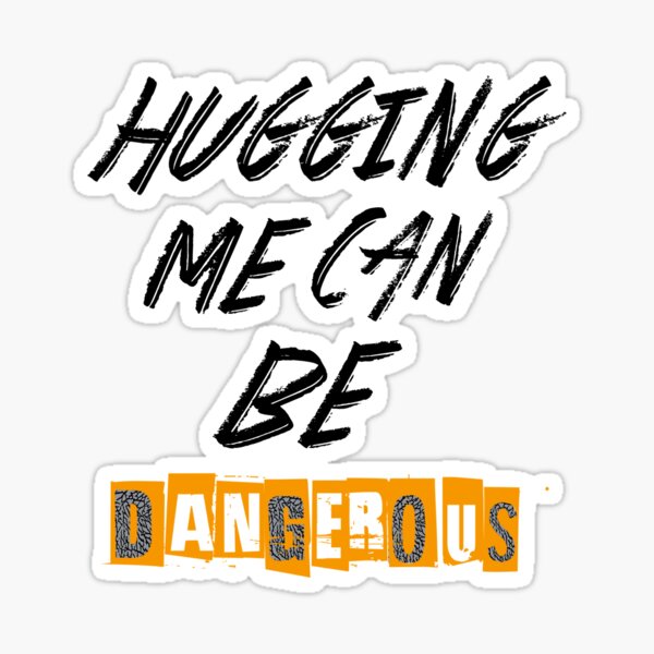 "Hugging me can be dangerous" Sticker for Sale by RB941 | Redbubble