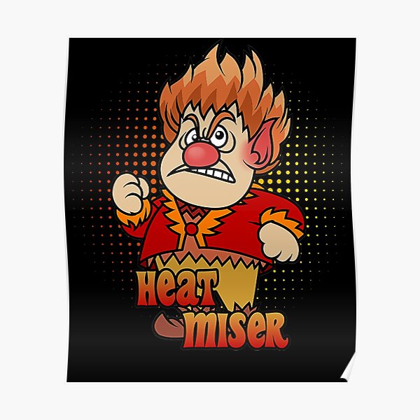 "Heat Miser Heat Miser gift Heat Miser" Poster for Sale by franing ...