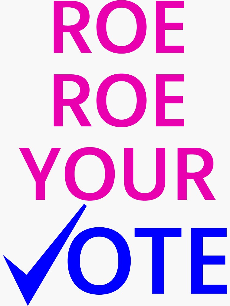 "Roe Your Vote Gear" Sticker for Sale by EdGraphics | Redbubble