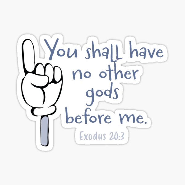 "No Other Gods Before Me- Exodus 20:3" Sticker for Sale by eloisehides ...