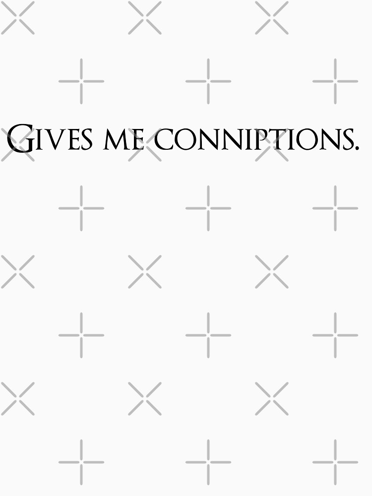 "Gives me conniptions." Essential T-Shirt for Sale by ChevDesign ...