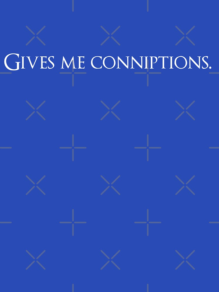 "Gives me conniptions." Essential T-Shirt for Sale by ChevDesign ...