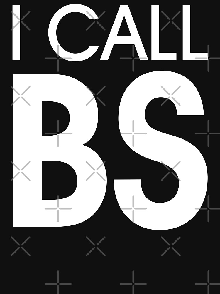 "I Call BS (white)" T-shirt for Sale by designite | Redbubble | we call ...
