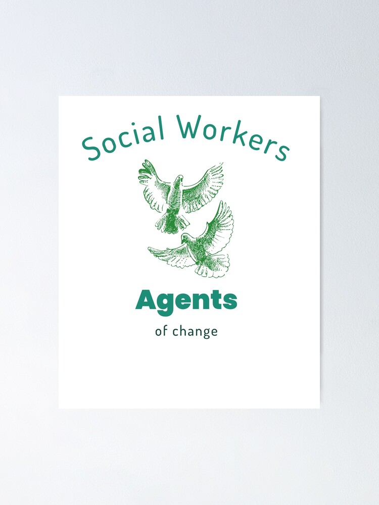 "Social Workers Agents of change" Poster for Sale by SocialWorkGift ...