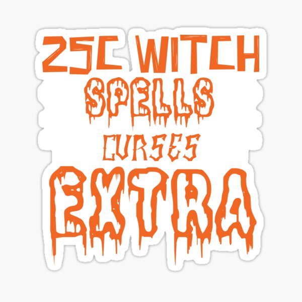 "25c-witch-spells-curses-extra" Sticker for Sale by PhelanaFisher ...
