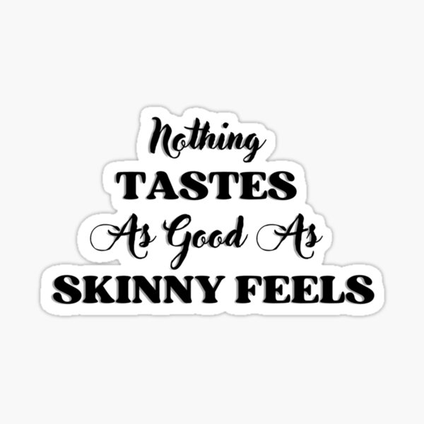 Kate Moss Quote Nothing Tastes As Good As Skinny Feels Sticker For