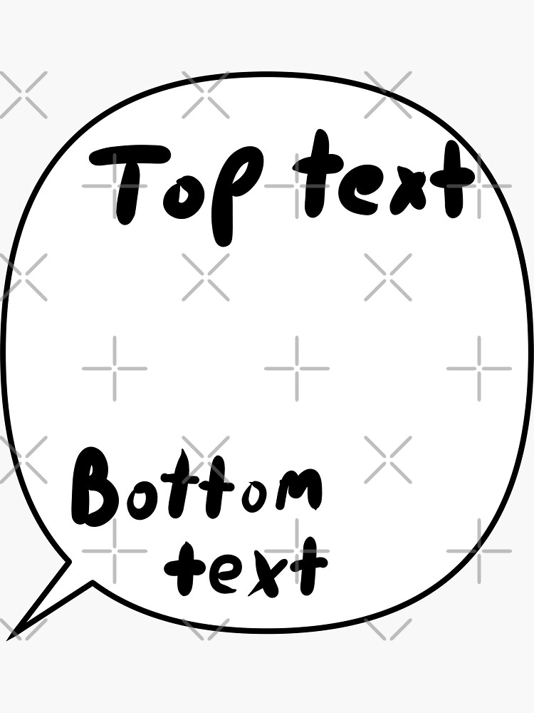 "Chat bubble Top Text Bottom Text" Sticker for Sale by Nyamelon | Redbubble