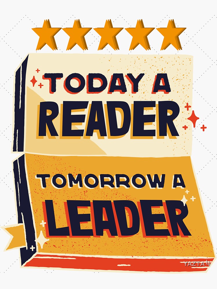 "TODAY A READER TOMORROW A LEADER" Sticker for Sale by marisol2468Z ...