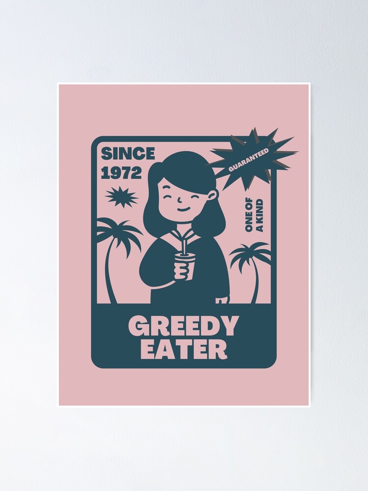 "Greedy Eater 1972 - 50th Birthday" Poster for Sale by TastyTheory ...
