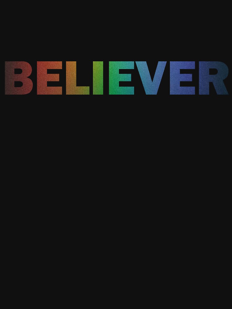 "Believer" T-shirt for Sale by Serendipitous71 | Redbubble | believe t ...