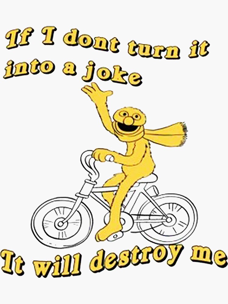 "If I don't turn it into a joke meme" Sticker for Sale by sevensour ...