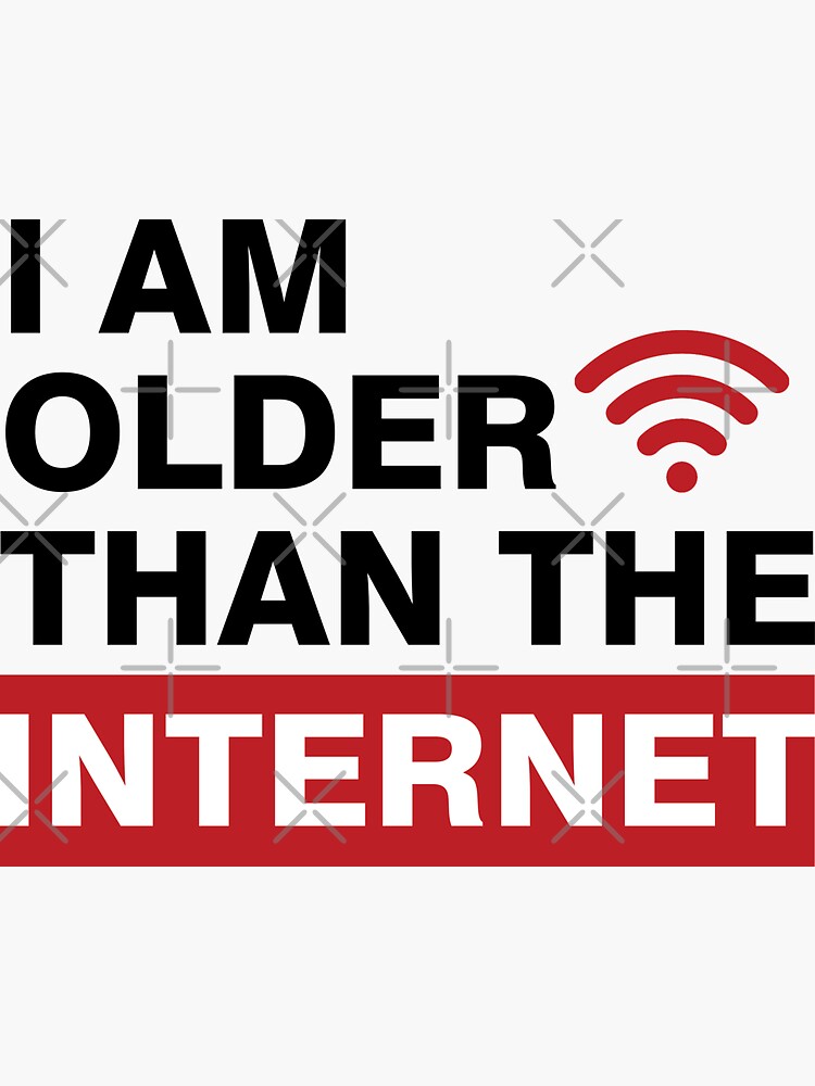 "I Am Older Than The Internet" Sticker for Sale by urbanrabbit | Redbubble