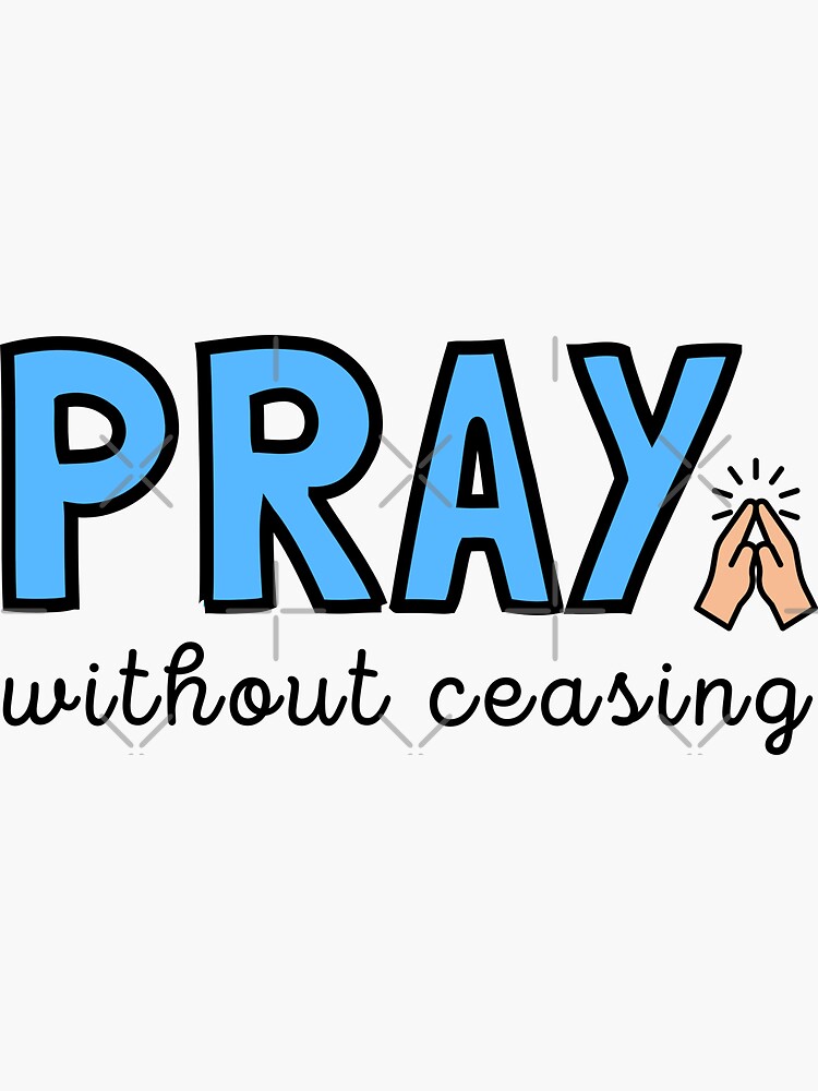 "Pray Without Ceasing (Bible verse)" Sticker for Sale by CherieTree ...