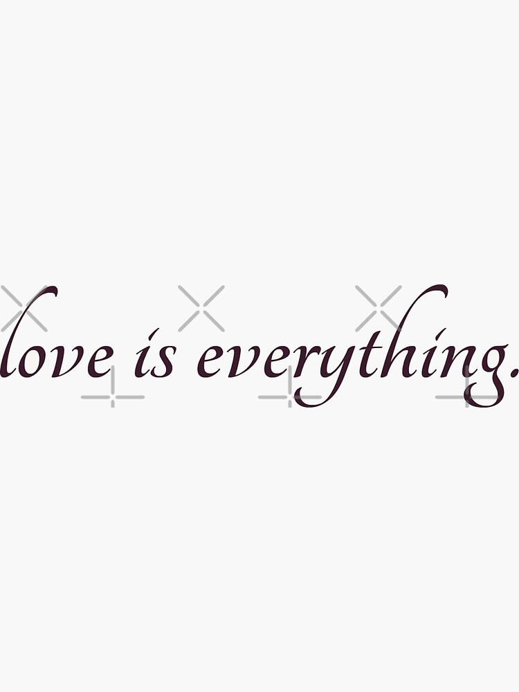 "Love is everything sticker" Sticker by tagmoj | Redbubble