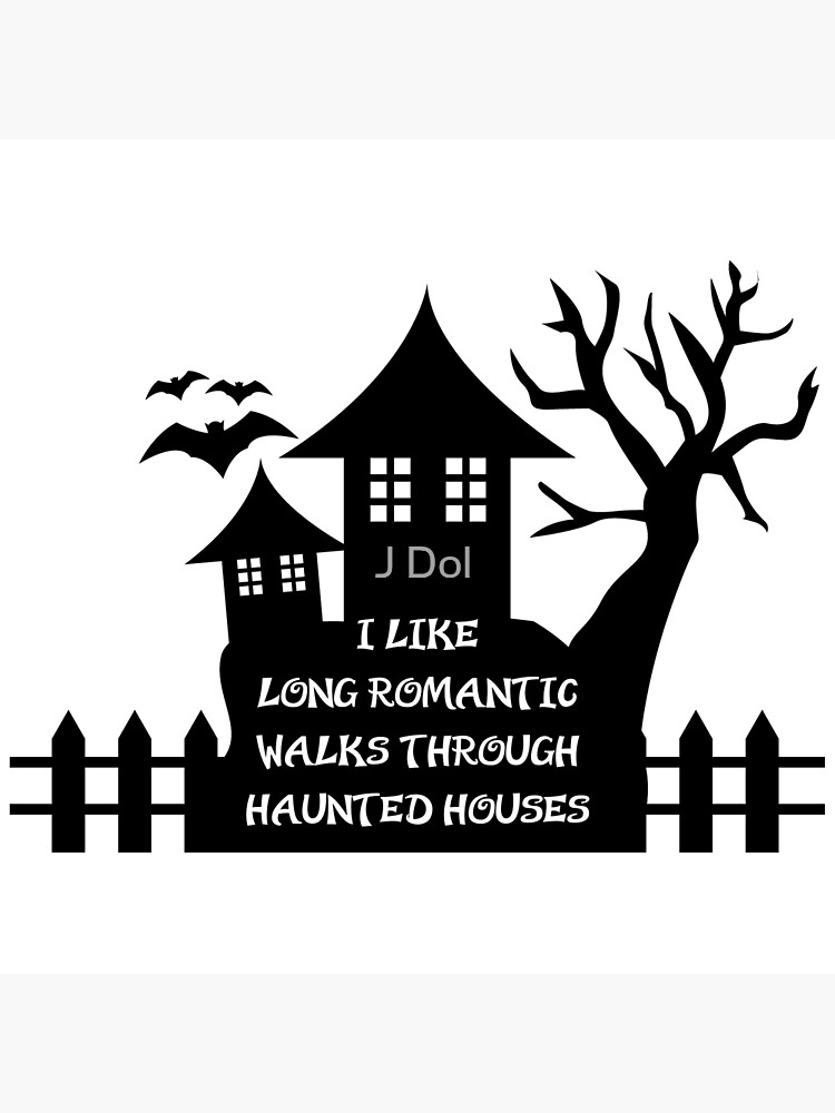 "Long Romantic Walks Through Haunted Houses" Poster for Sale by Boo ...
