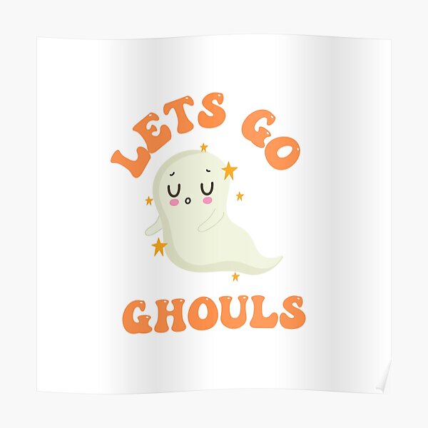 "let’s go ghouls " Poster for Sale by Boo-illustrates | Redbubble