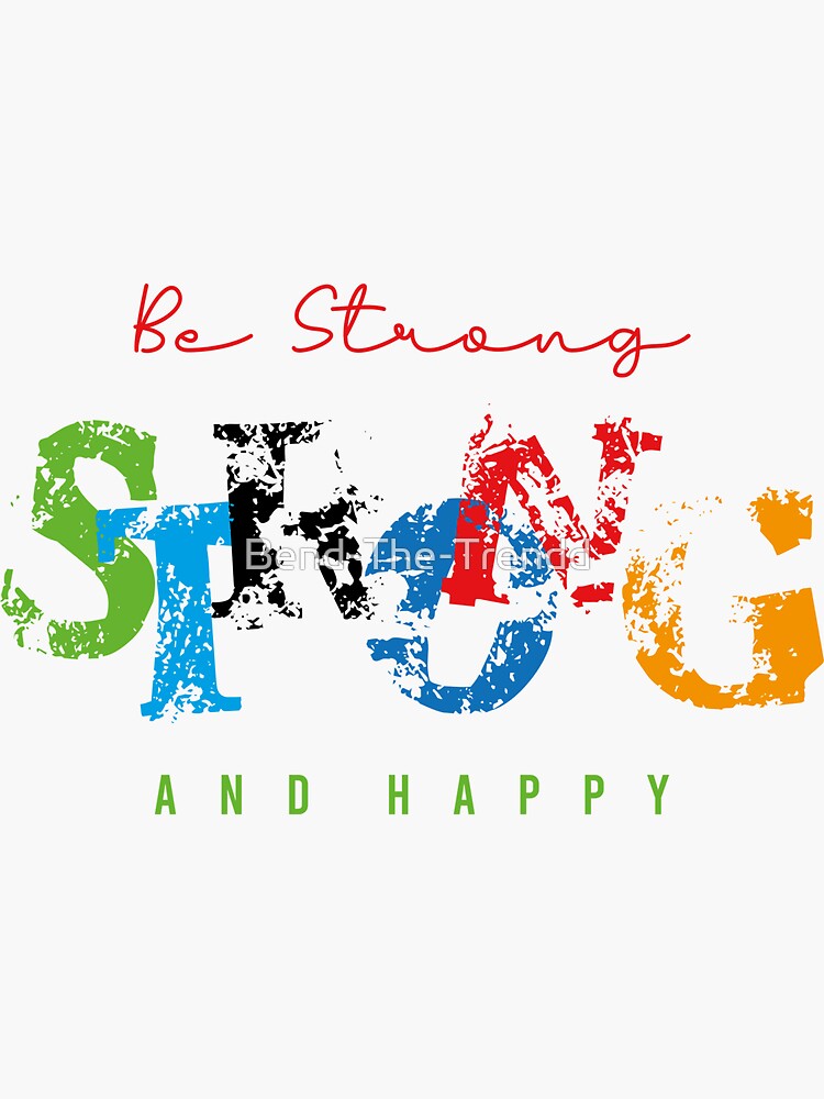 "Be Strong And Happy - Insightful Quote" Sticker for Sale by Bend-The ...