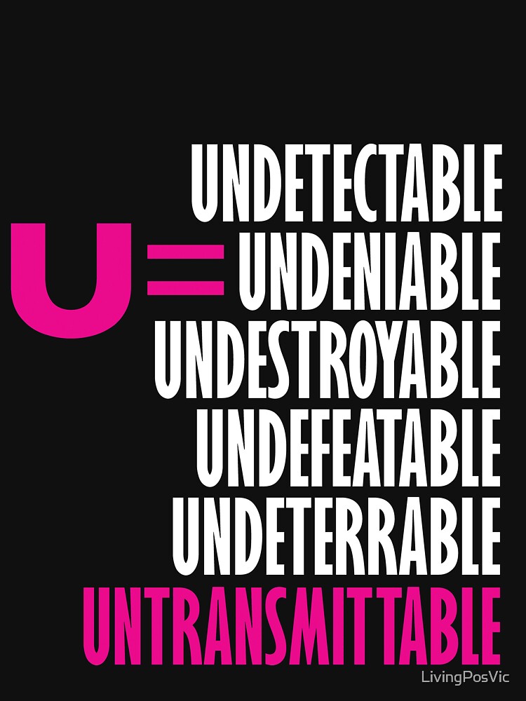 "U=U Undetectable = Untransmittable" T-shirt for Sale by LivingPosVic ...