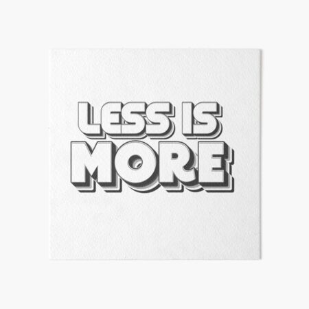 "Minimalistic typography with the slogan "Less is more"" Art Board ...