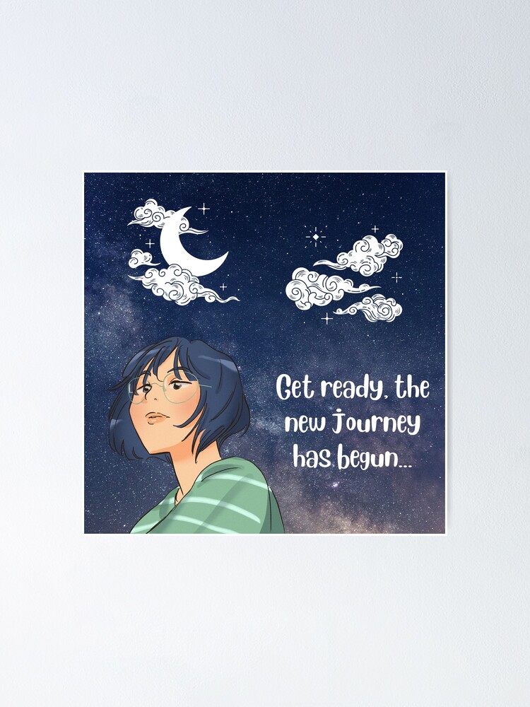 "Get ready, the new journey has begun..." Poster for Sale by Art ...