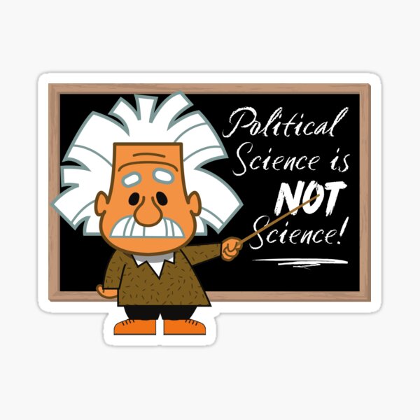 "Political Science is Not Science" Sticker for Sale by americancheez ...