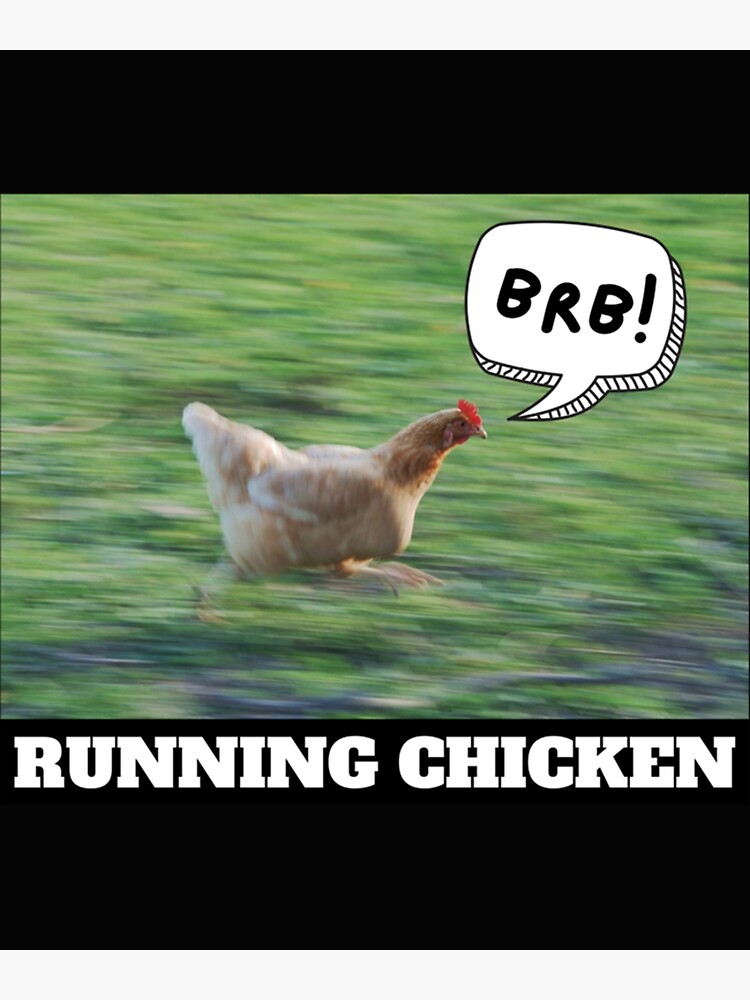 "BRB! Funny Running Chicken Trendy and Funny Meme " Poster for Sale by ...